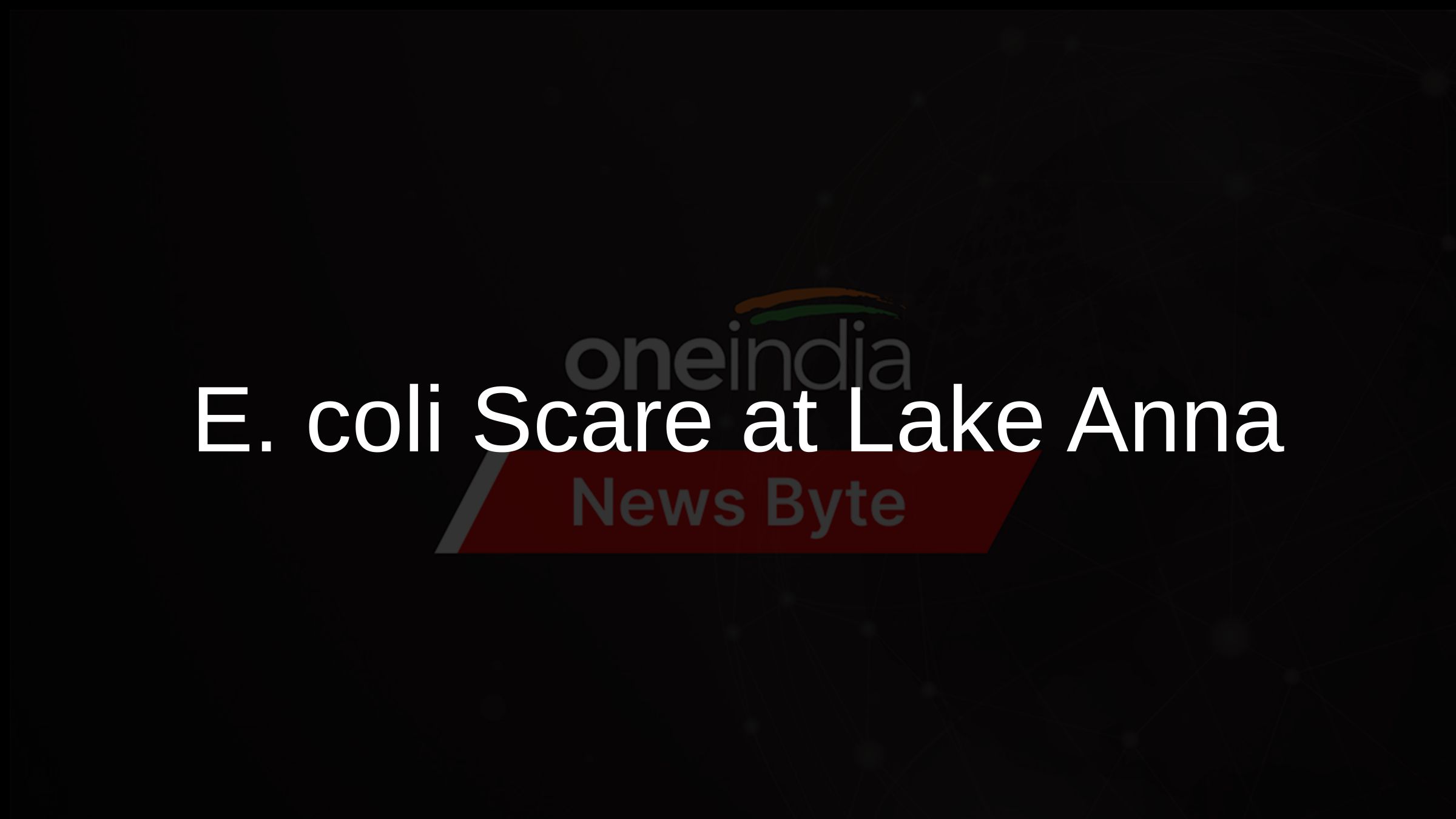E. coli Outbreak at Lake Anna, Virginia Prompts Health Investigation ...