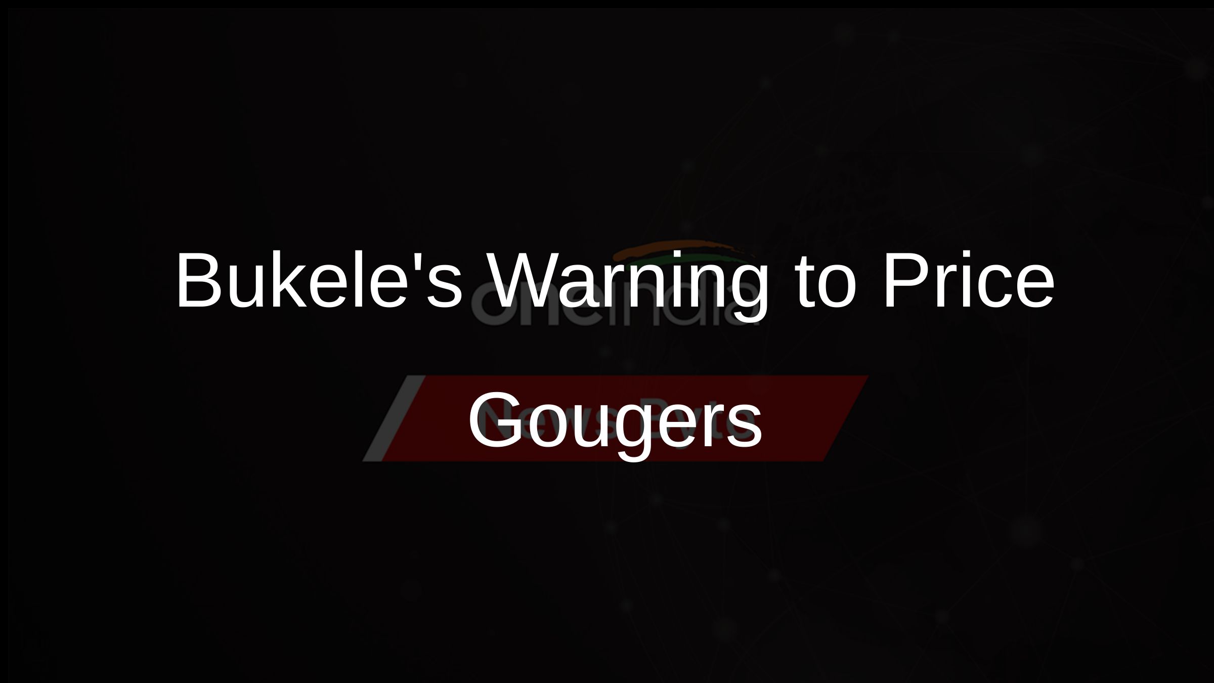 Salvador's President Bukele Vows to Tackle Price Gougers with Gang ...