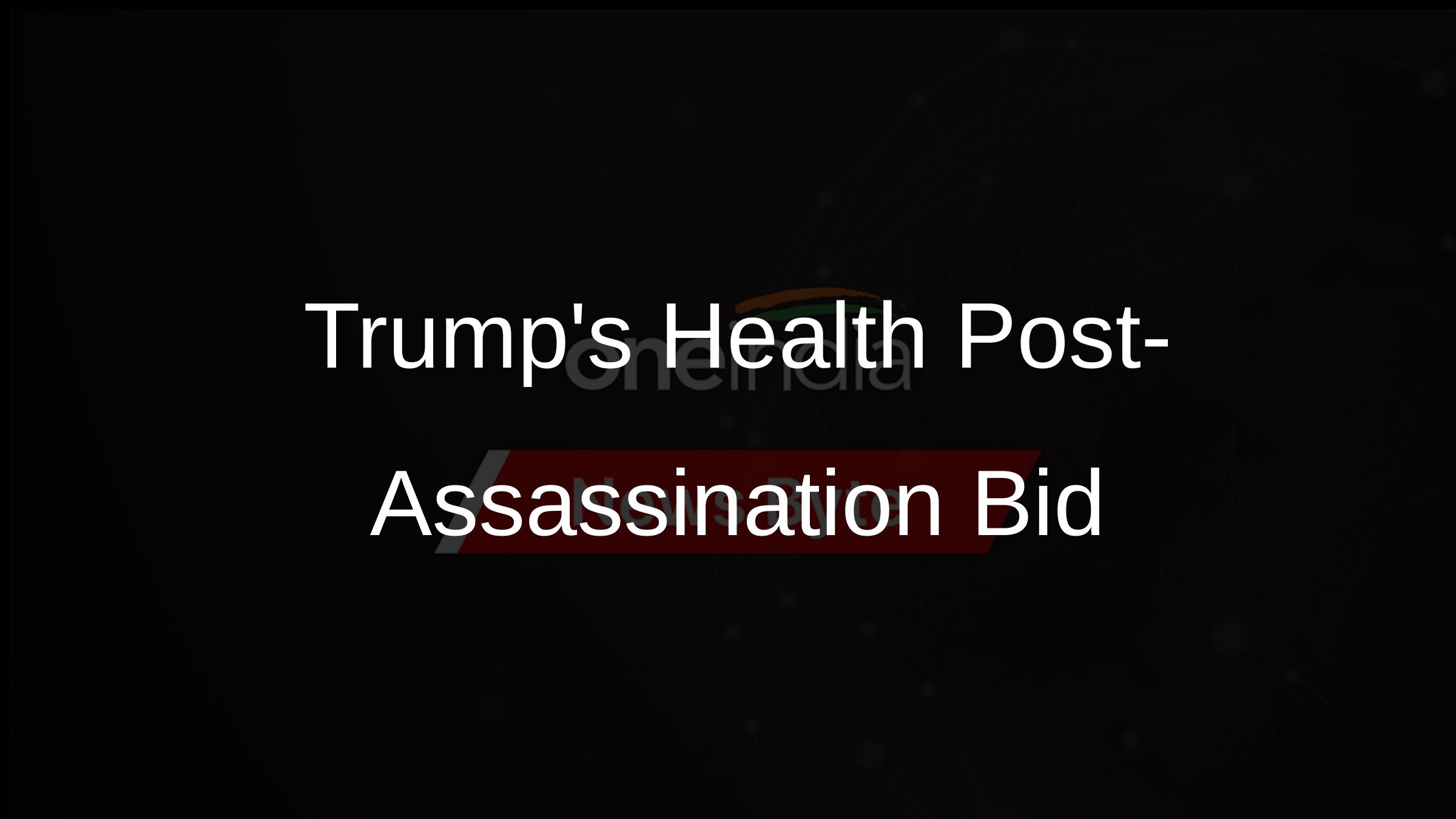 Donald Trump s Health Update After Assassination Attempt Oneindia News Donald Trump s Health Update After Assassination Attempt Oneindia News