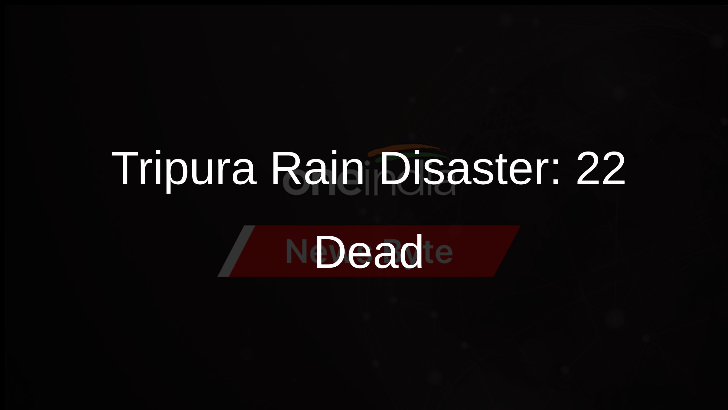 Heavy Rain in Tripura Claims 22 Lives, Thousands Seek Shelter ...