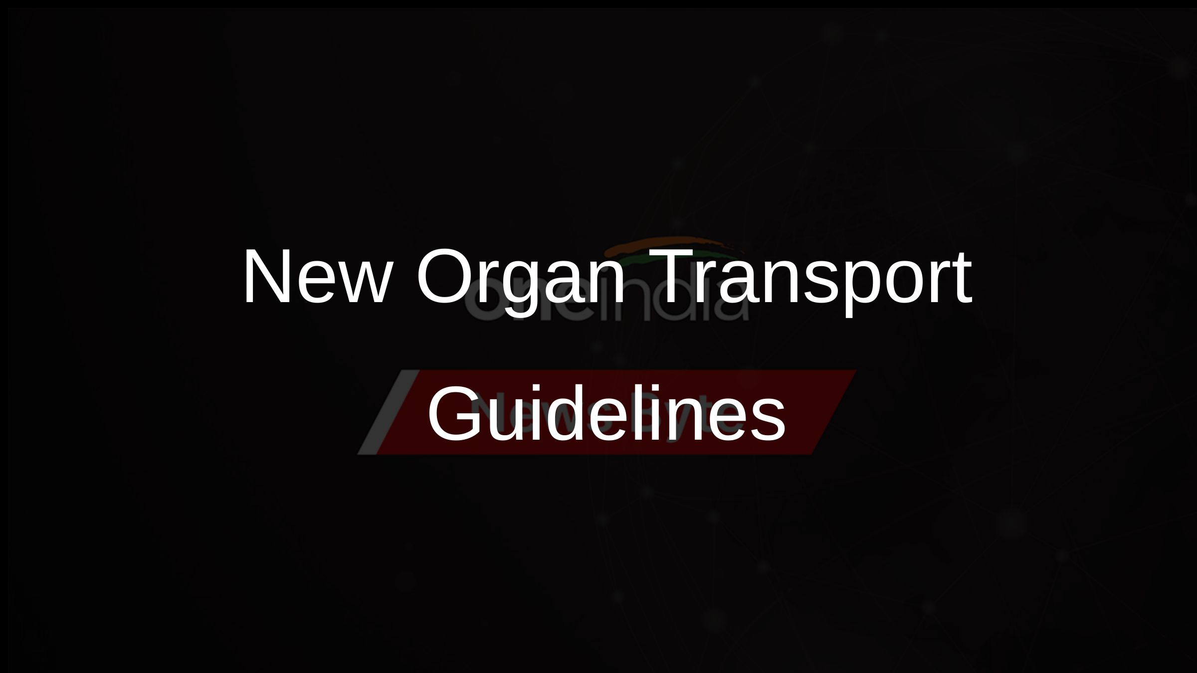 India's Health Ministry Sets Organ Transport Guidelines - Oneindia News