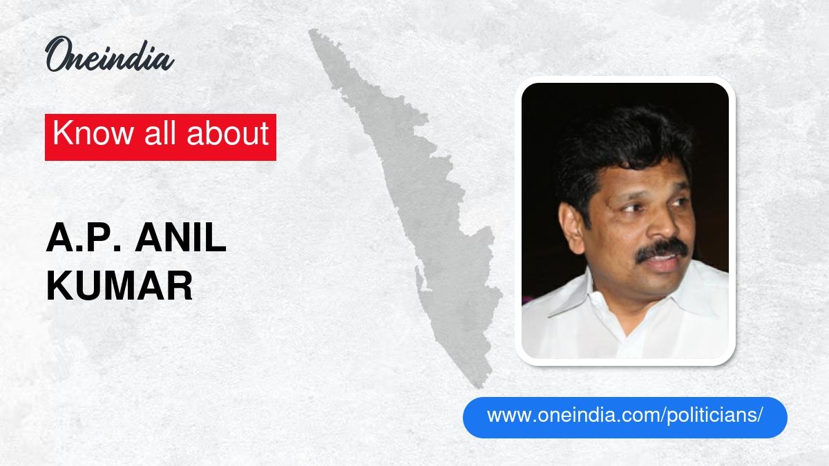 A.P. Anil Kumar: Age, Biography, Education, Wife, Caste, Net Worth ...