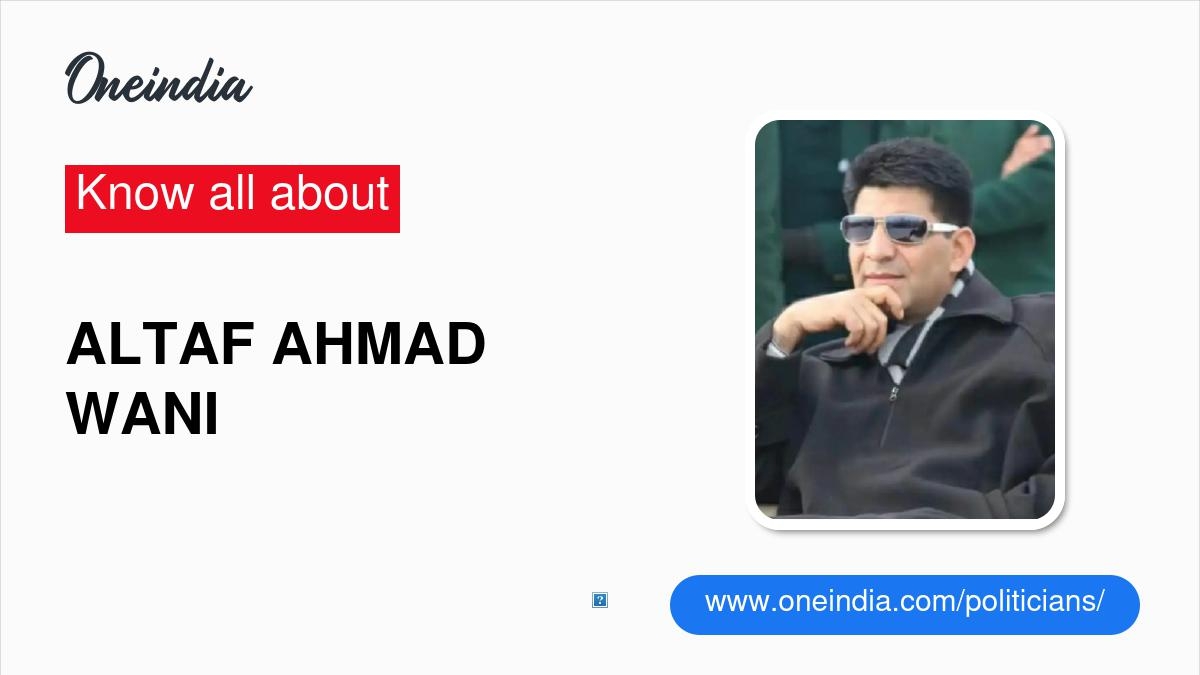 Altaf Ahmad Wani: Age, Biography, Education, Wife, Caste, Net Worth ...