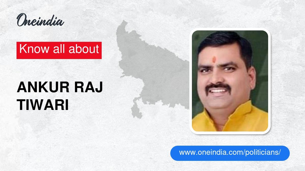 Ankur Raj Tiwari: Age, Biography, Education, Wife, Caste, Net Worth & More - Oneindia