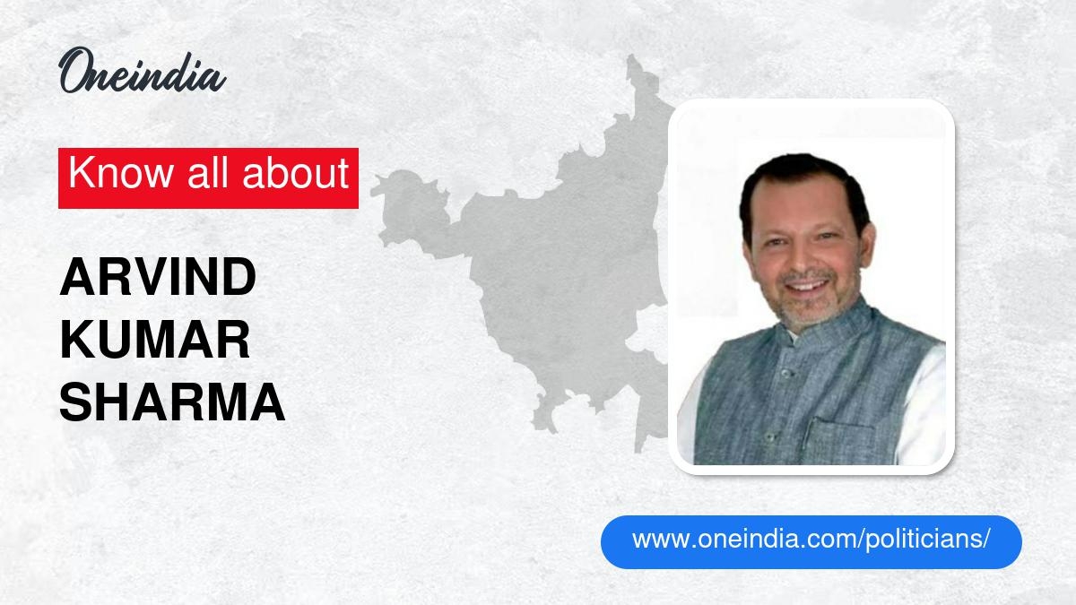 Arvind Kumar Sharma: Age, Biography, Education, Wife, Caste, Net Worth & More - Oneindia