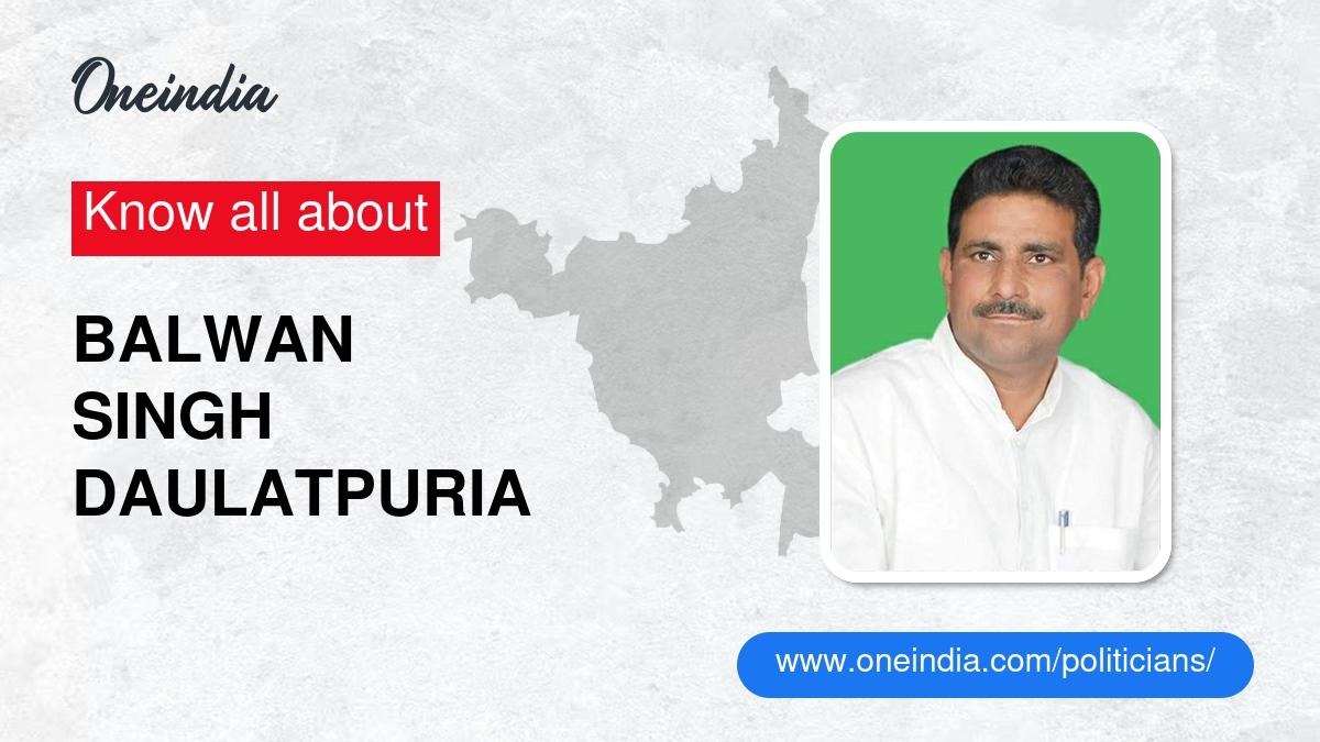 Balwan Singh Daulatpuria: Age, Biography, Education, Wife, Caste, Net ...