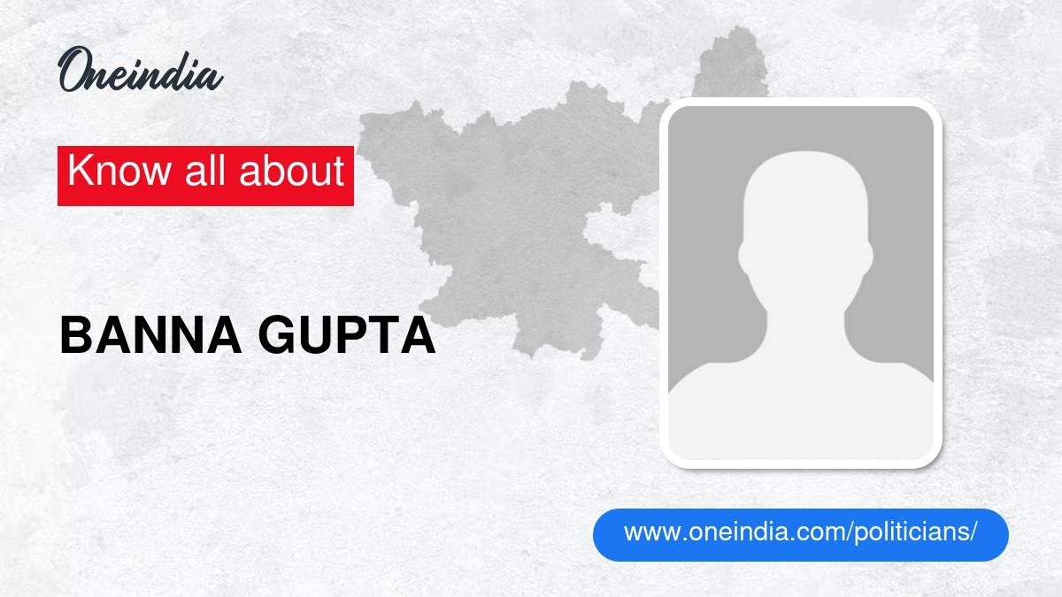 Banna Gupta: Age, Biography, Education, Wife, Caste, Net Worth & More ...