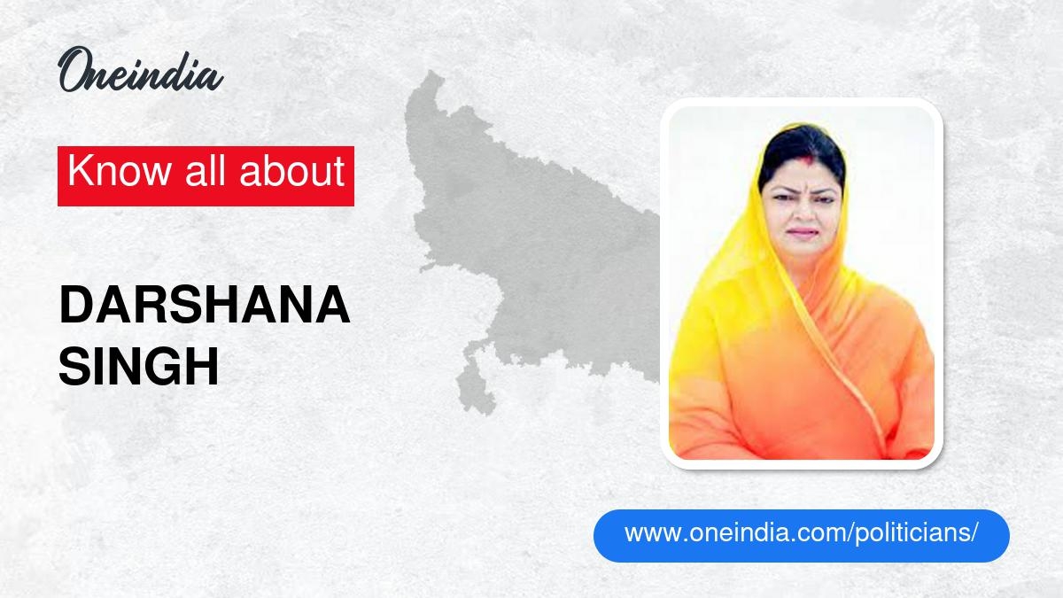 Darshana Singh: Age, Biography, Education, Husband, Caste, Net Worth & More - Oneindia
