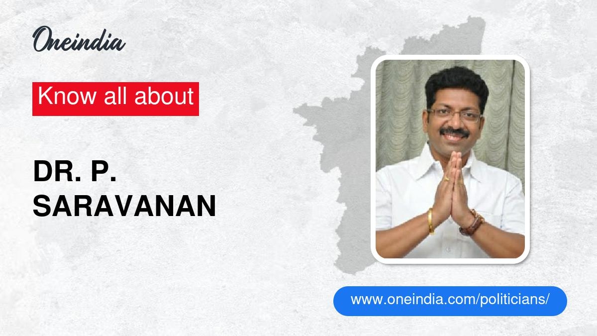 Dr. P. Saravanan: Age, Biography, Education, Wife, Caste, Net Worth & More - Oneindia
