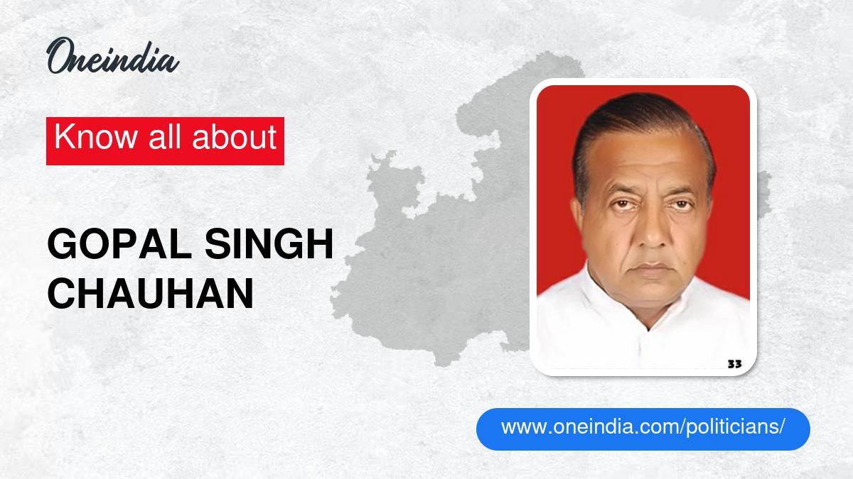 Gopal Singh Chauhan: Age, Biography, Education, Wife, Caste, Net Worth & More - Oneindia