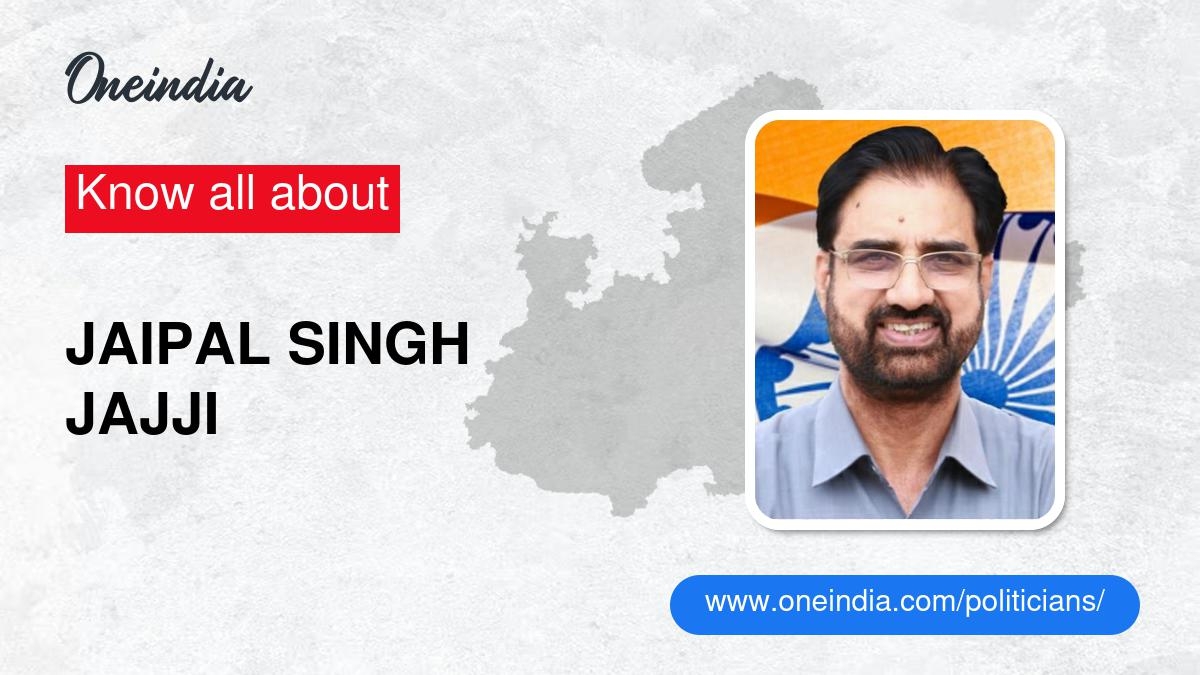 Jaipal Singh Jajji: Age, Biography, Education, Wife, Caste, Net Worth & More - Oneindia