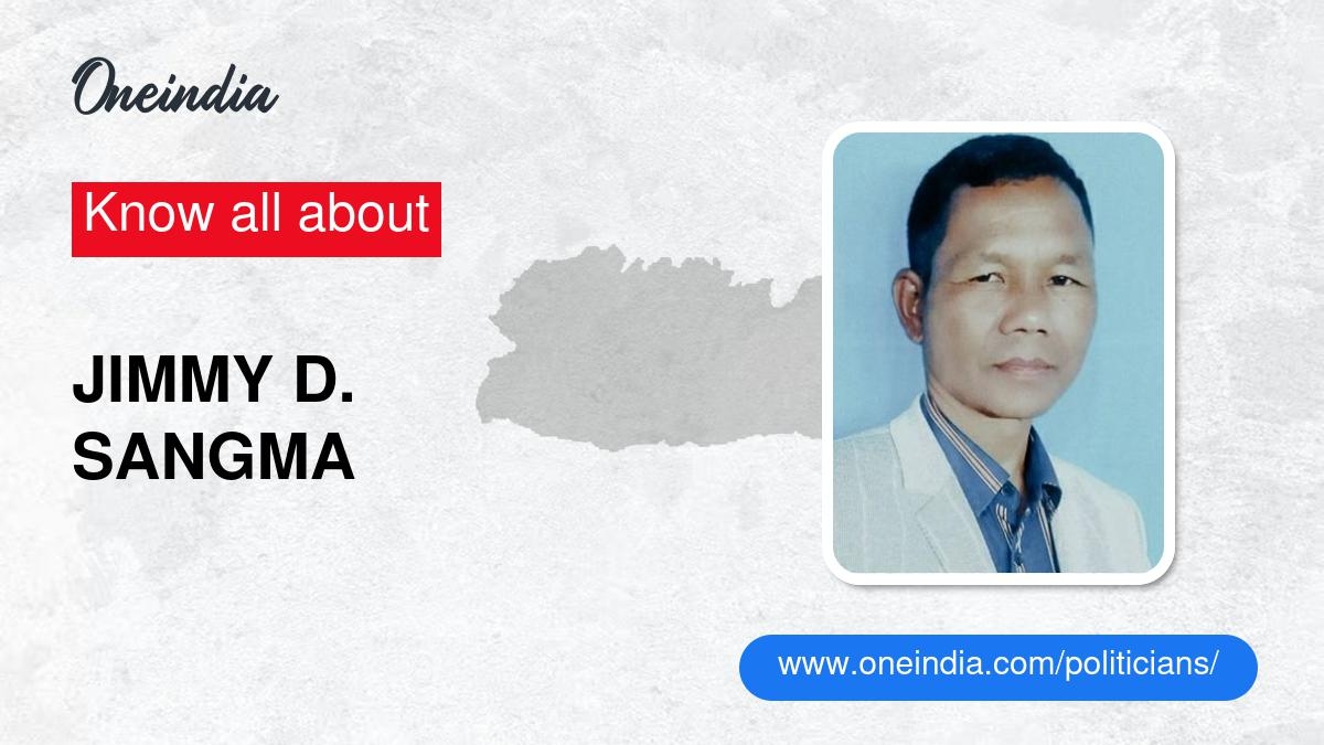 Jimmy D. Sangma: Age, Biography, Education, Wife, Caste, Net Worth & More - Oneindia