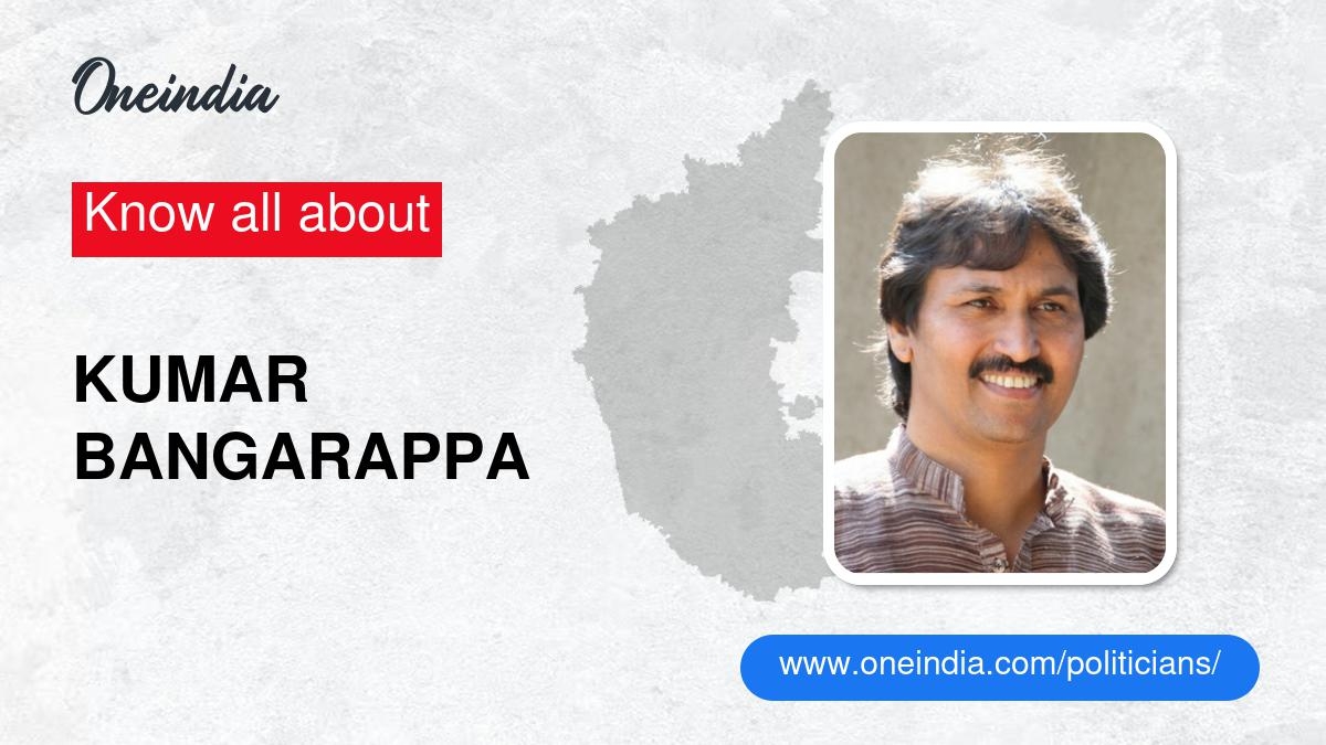 Kumar Bangarappa: Age, Biography, Education, Wife, Caste, Net Worth ...