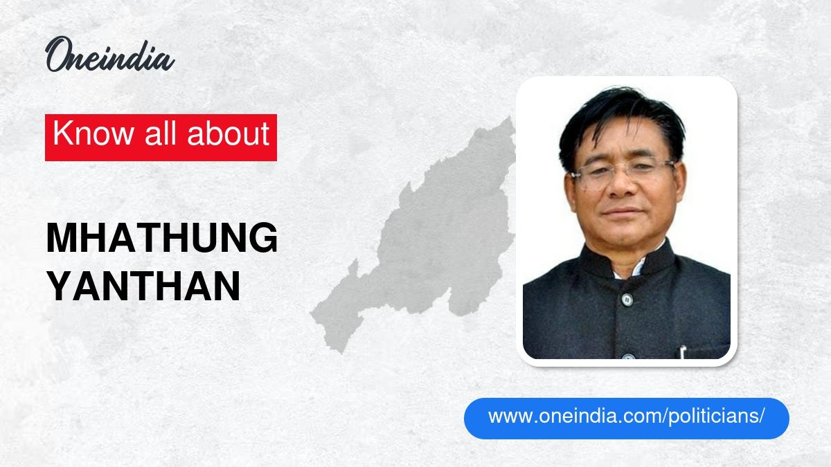 Mhathung Yanthan: Age, Biography, Education, Wife, Caste, Net Worth ...