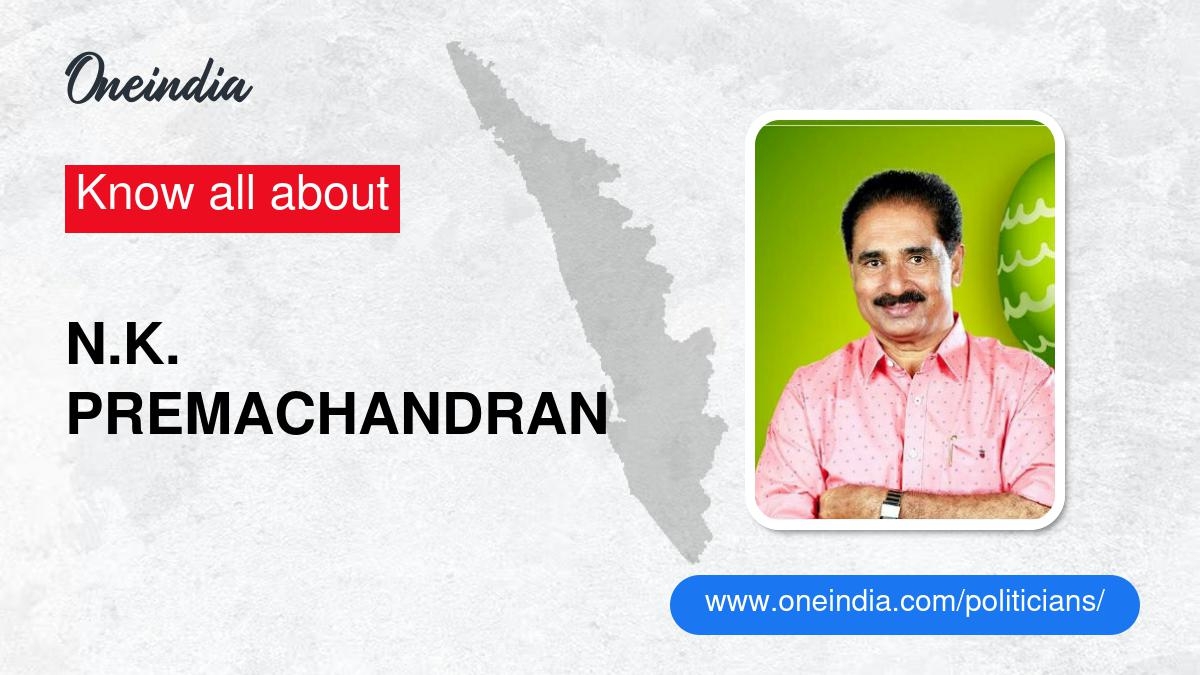 N.K. Premachandran: Age, Biography, Education, Wife, Caste, Net Worth ...