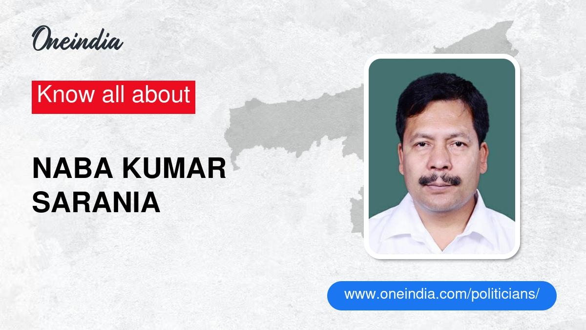 Naba Kumar Sarania: Age, Biography, Education, Wife, Caste, Net Worth ...
