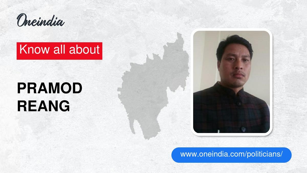 Pramod Reang: Age, Biography, Education, Wife, Caste, Net Worth & More - Oneindia