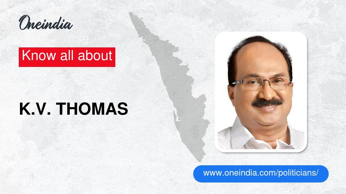 K.V. Thomas: Age, Biography, Education, Wife, Caste, Net Worth & More ...