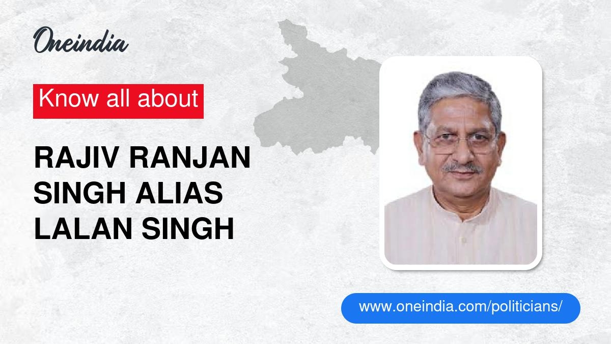 Rajiv Ranjan Singh Alias Lalan Singh: Age, Biography, Education, Wife, Caste, Net Worth & More ...