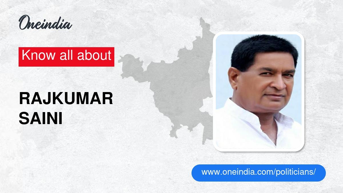 Rajkumar Saini: Age, Biography, Education, Wife, Caste, Net Worth & More - Oneindia