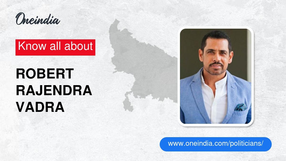 Robert Rajendra Vadra: Age, Biography, Education, Wife, Caste, Net Worth & More - Oneindia