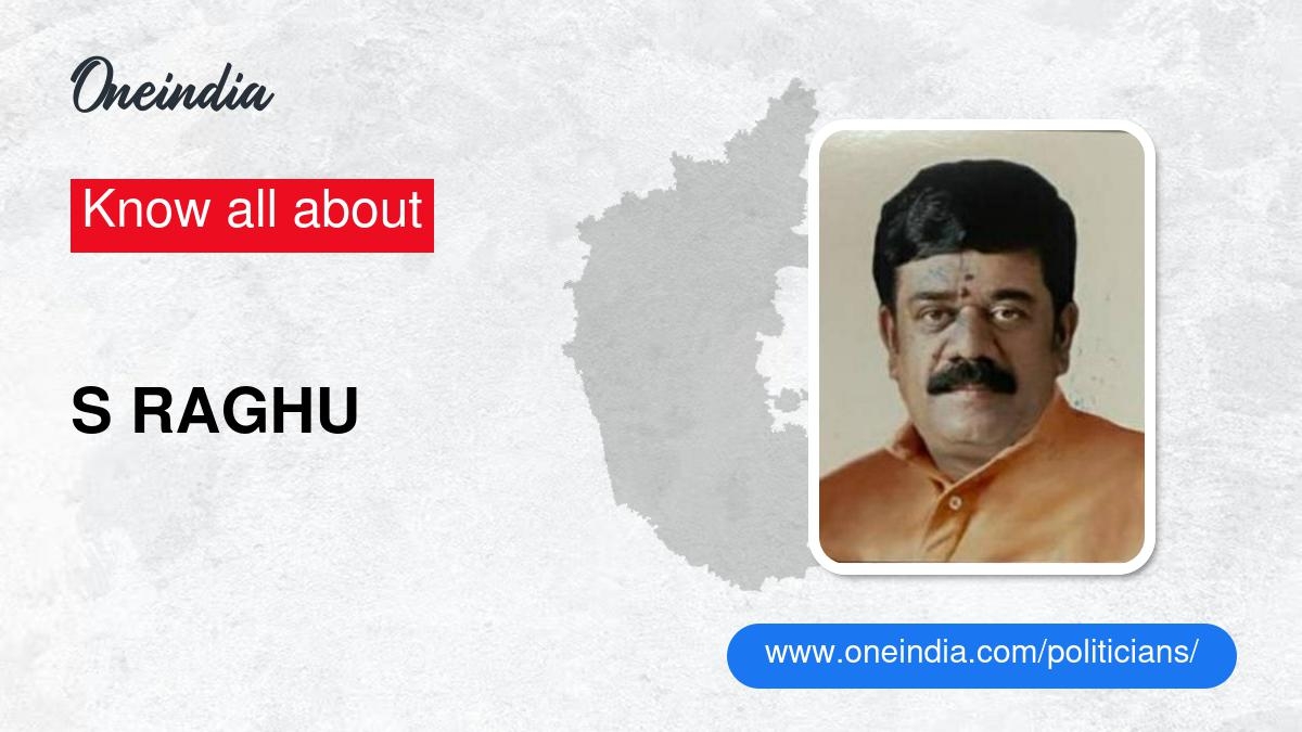 S Raghu: Age, Biography, Education, Wife, Caste, Net Worth & More - Oneindia