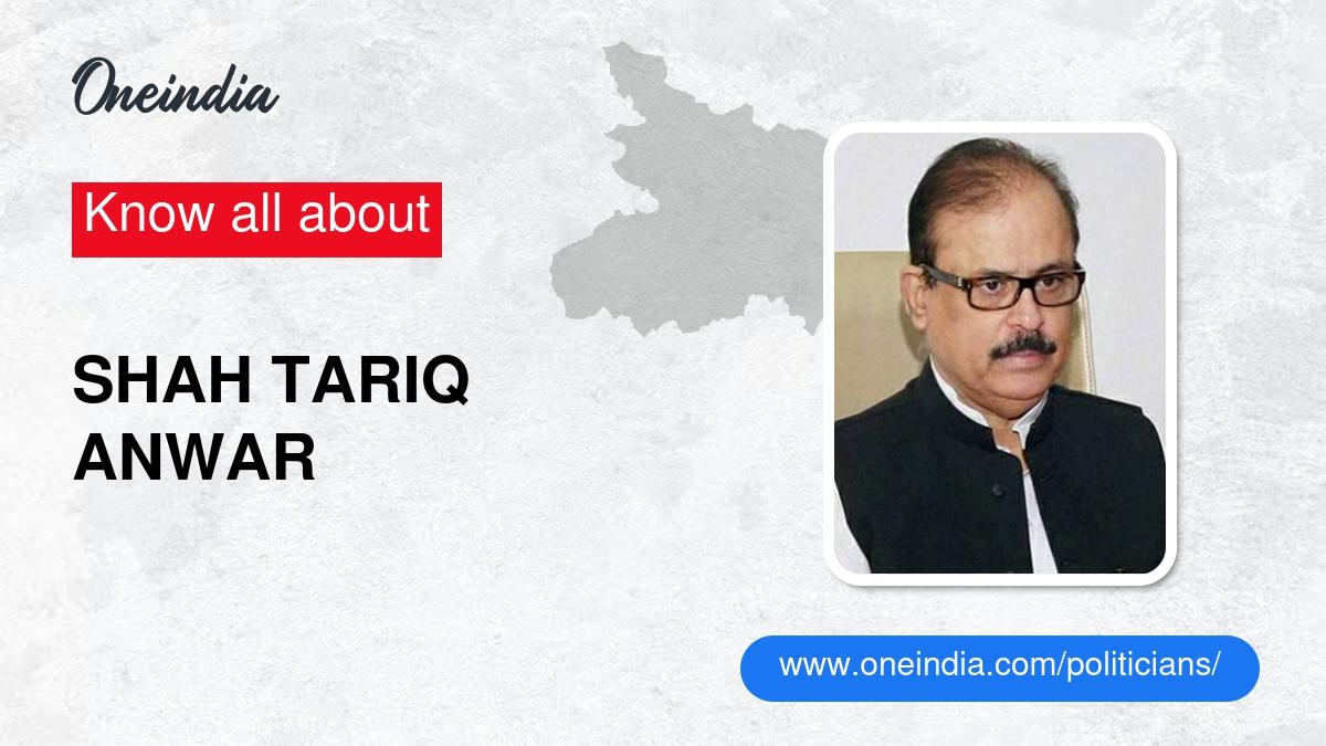 Shah Tariq Anwar: Age, Biography, Education, Wife, Caste, Net Worth ...
