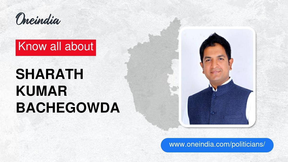 Sharath Kumar Bachegowda: Age, Biography, Education, Wife, Caste, Net Worth & More - Oneindia