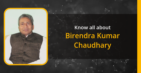 Birendra Kumar Chaudhary: Age, Biography, Education, Wife, Caste, Net Worth & More - Oneindia