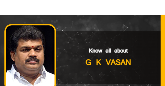 G K VASAN: Age, Biography, Education, Wife, Caste, Net Worth & More ...