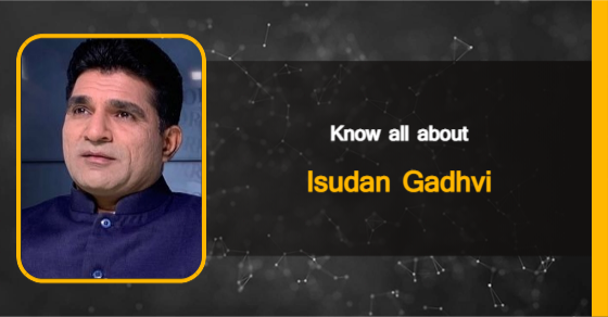Isudan Gadhvi: Age, Biography, Education, Wife, Caste, Net Worth & More ...