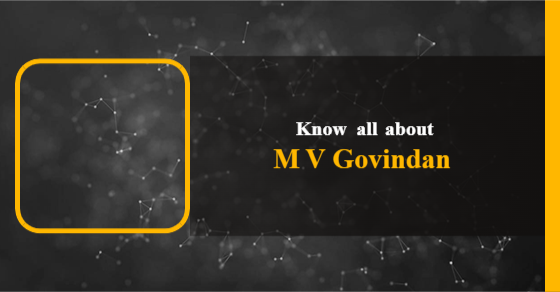 M V Govindan: Age, Biography, Education, Wife, Caste, Net Worth & More ...