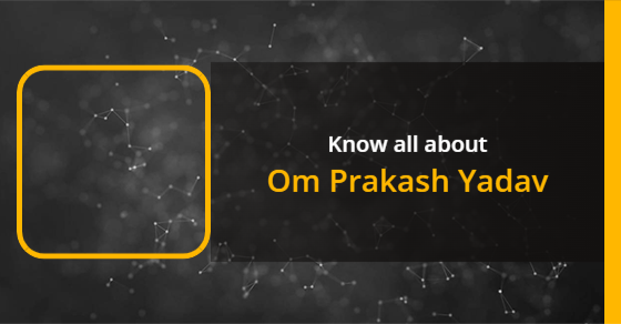 Om Prakash Yadav: Age, Biography, Education, Wife, Caste, Net Worth ...